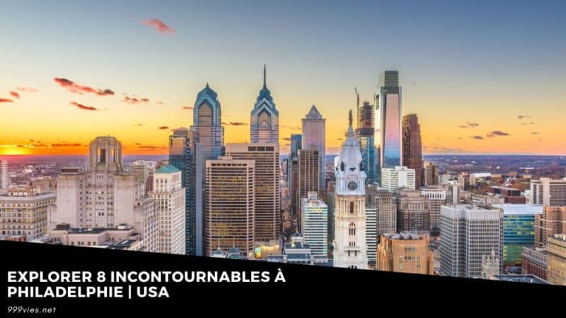 Philadelphie : Explorer 8 Incontournables 2026 999 Vies